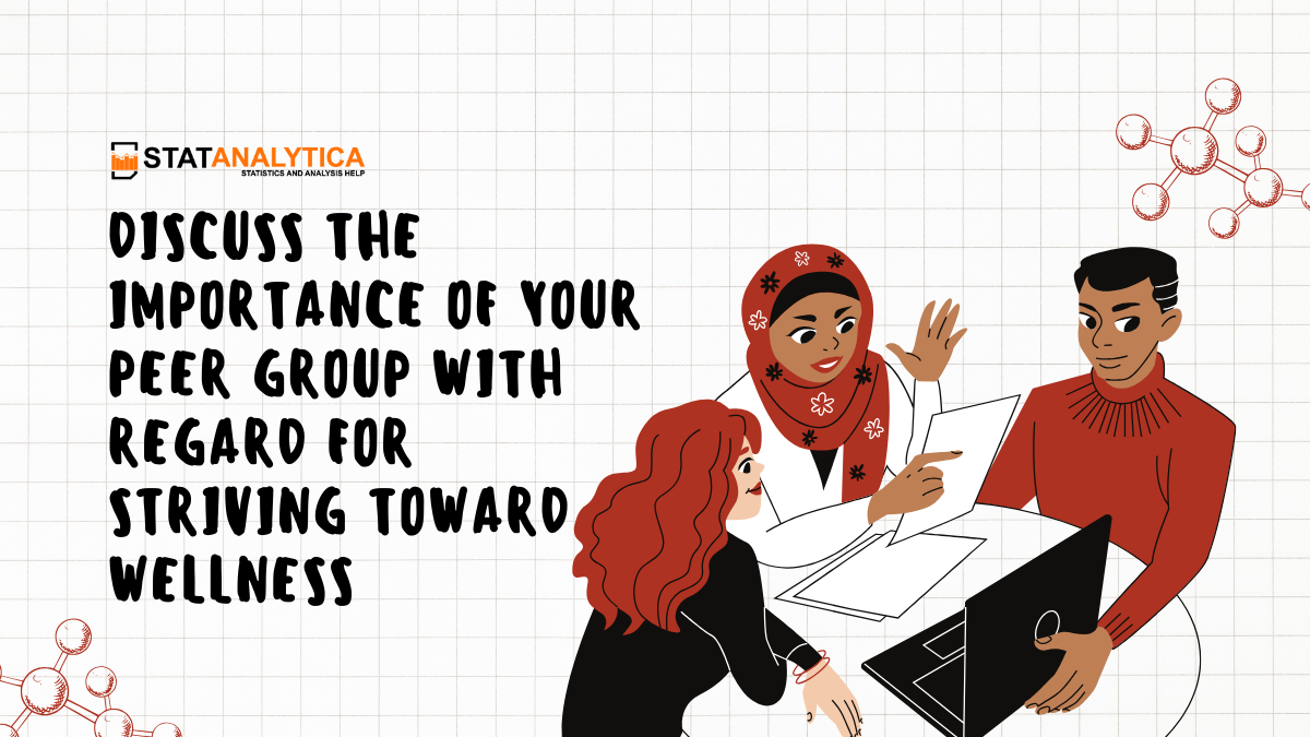 Discuss The Importance Of Your Peer Group With Regard For Striving ...