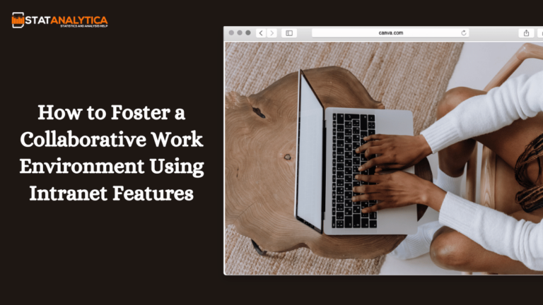 How to Foster a Collaborative Work Environment Using Intranet Features