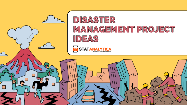 Top 21+ Disaster Management Project Ideas [Updated 2024]