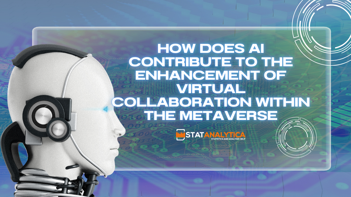 How Does AI Contribute To The Enhancement Of Virtual Collaboration Within The Metaverse?