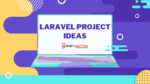 Top 31 Laravel Project Ideas For Final Year [Updated]