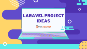 Top 31 Laravel Project Ideas For Final Year [Updated]