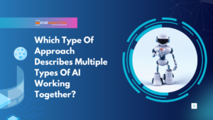 Which Type Of Approach Describes Multiple Types Of AI Working Together?