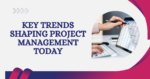 Key Trends Shaping Project Management Today