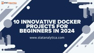 10 Innovative Docker Projects For Beginners In 2024