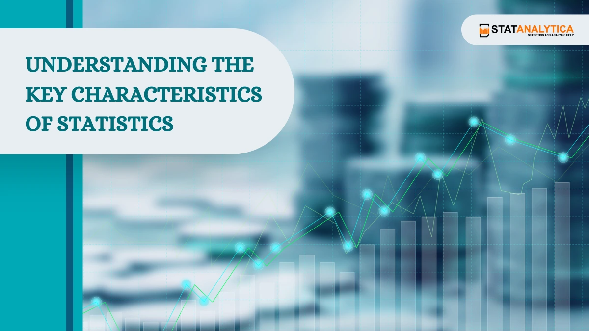 Understanding the Key Characteristics of Statistics