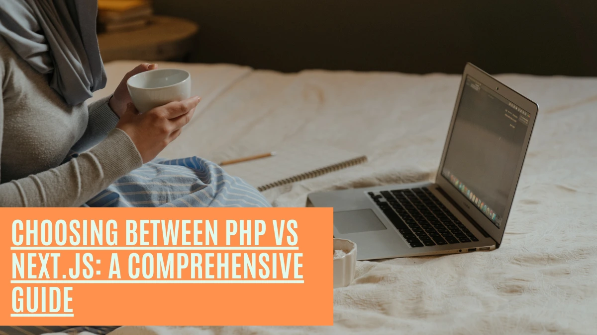 Choosing Between PHP vs Next.js: A Comprehensive Guide