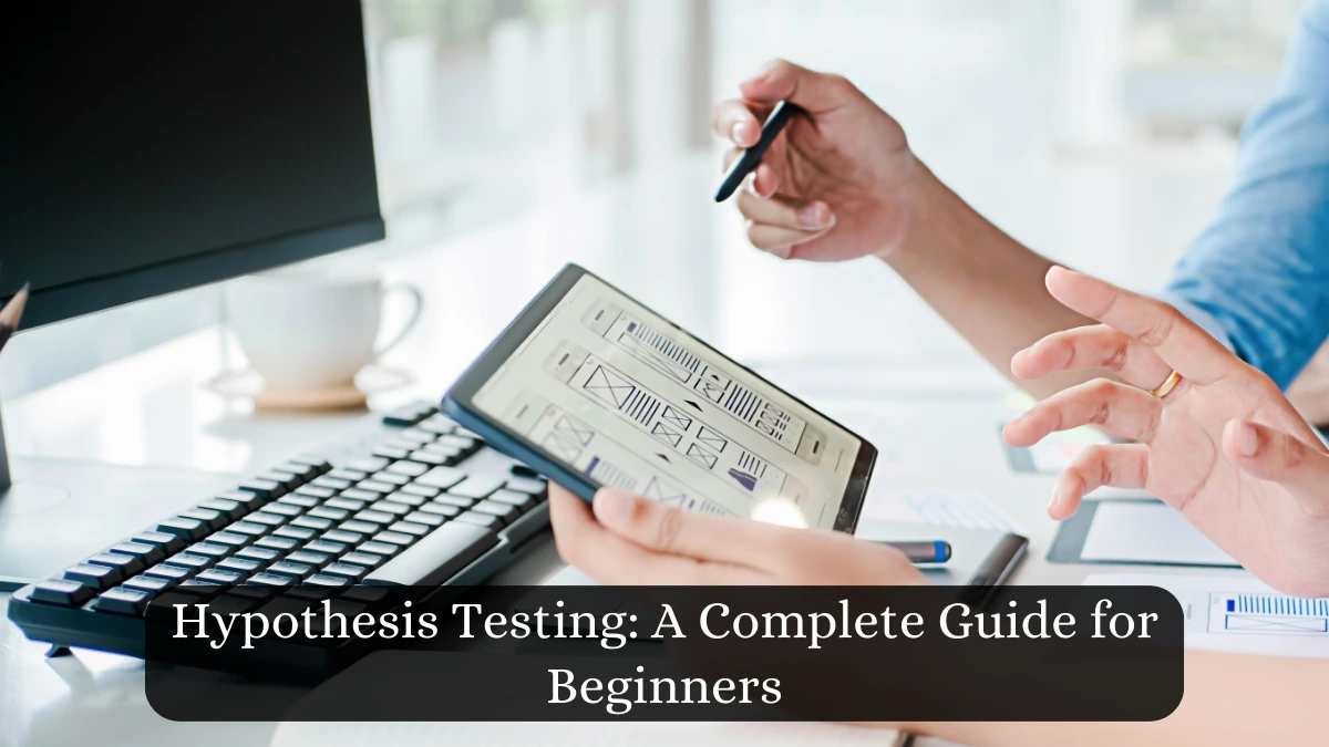 Hypothesis Testing: A Complete Guide for Beginners