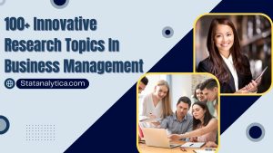 100+ Innovative Research Topics In Business Management