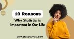 10 Reasons Why Statistics is Important in Our Life