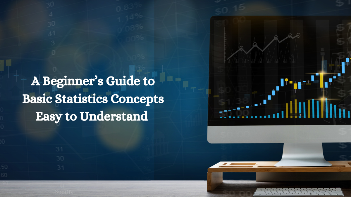 A Beginner’s Guide to Basic Statistics Concepts
