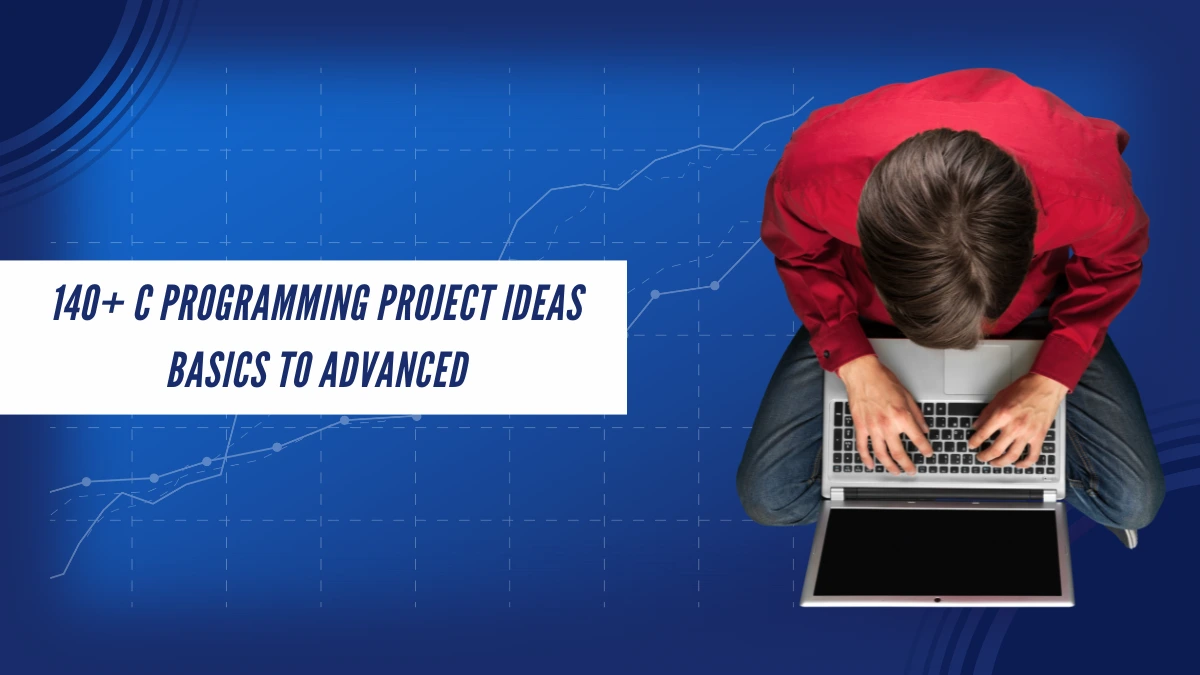 140+ C Programming Project Ideas Basics to Advanced