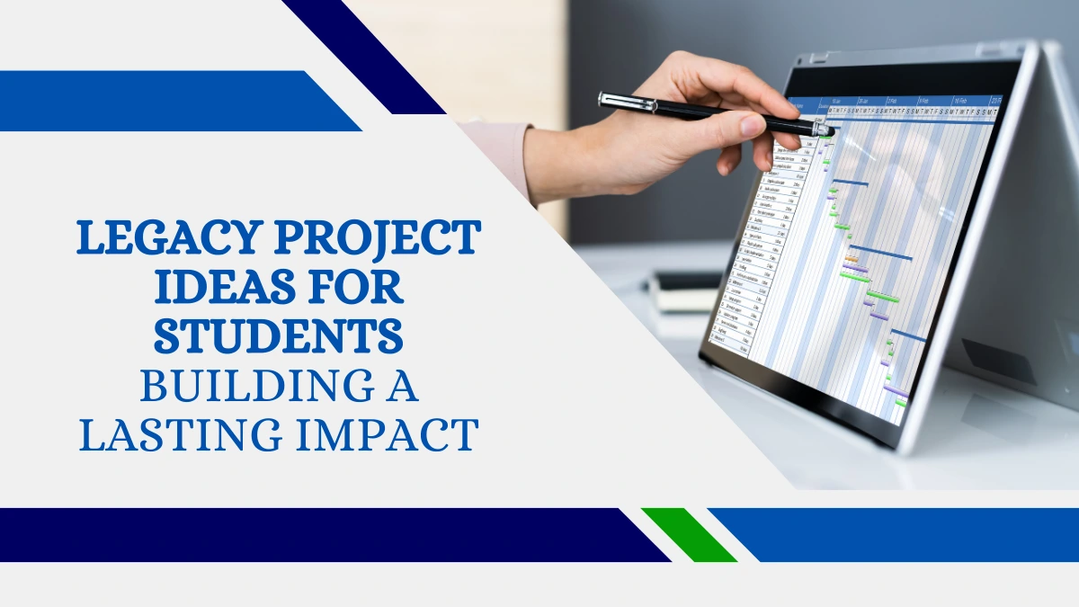 Legacy Project Ideas for Students: Building a Lasting Impact