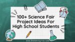 100+ Science Fair Project Ideas For High School Students