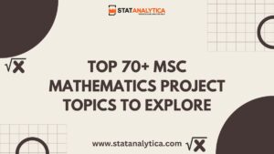 70+ MSc Mathematics Project Topics for students: Explore Now