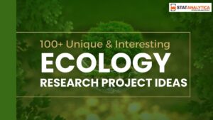 100+ Unique & Interesting Ecology Research Project Ideas