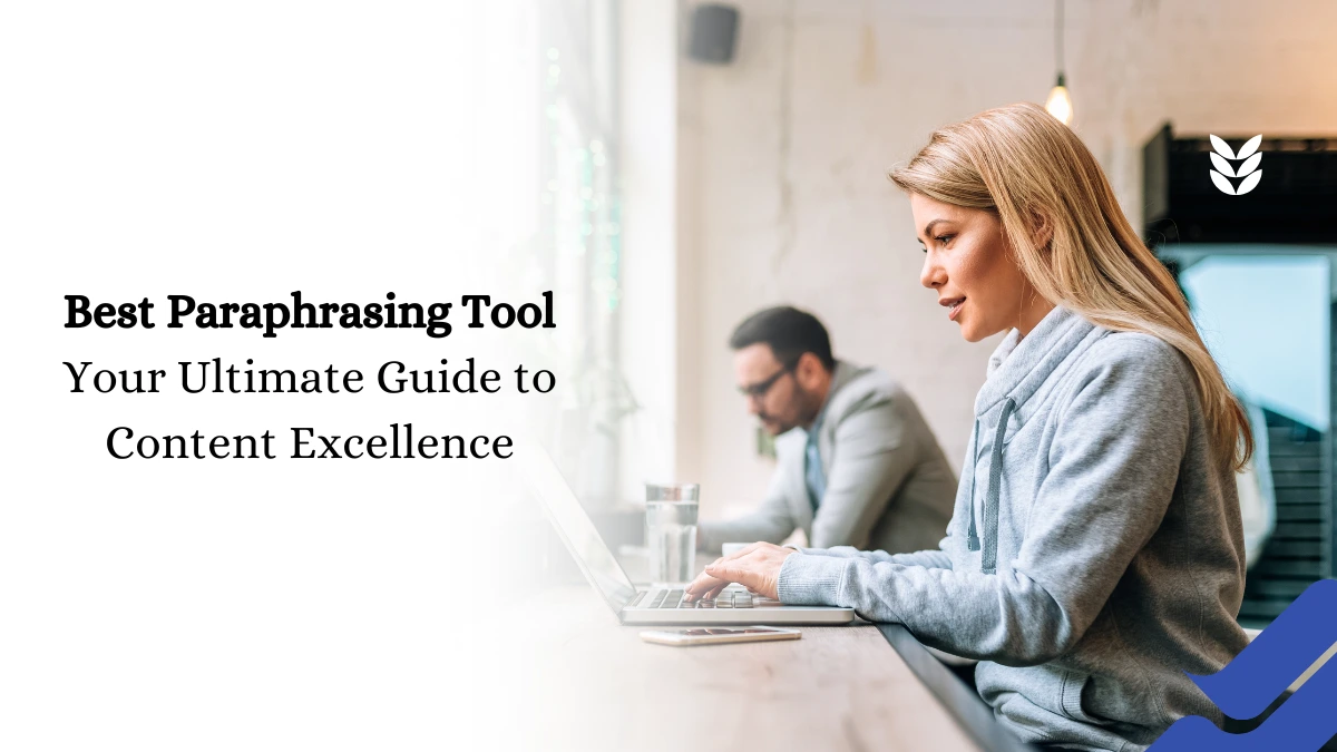 Best Paraphrasing Tool: Rewrite Smarter, Not Harder