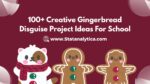 100+ Creative Gingerbread Disguise Project Ideas For School