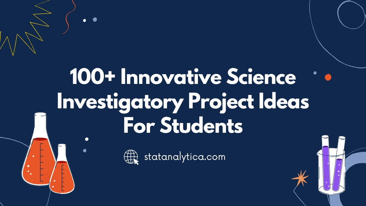 100+ Best Science Investigatory Project Ideas For Students
