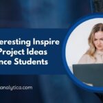 121+ Innovative Project Ideas For School Students