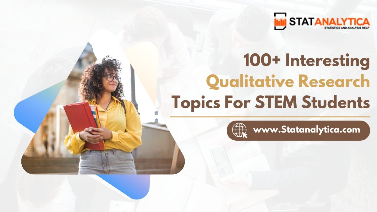 100+ Best Qualitative Research Topics For STEM Students