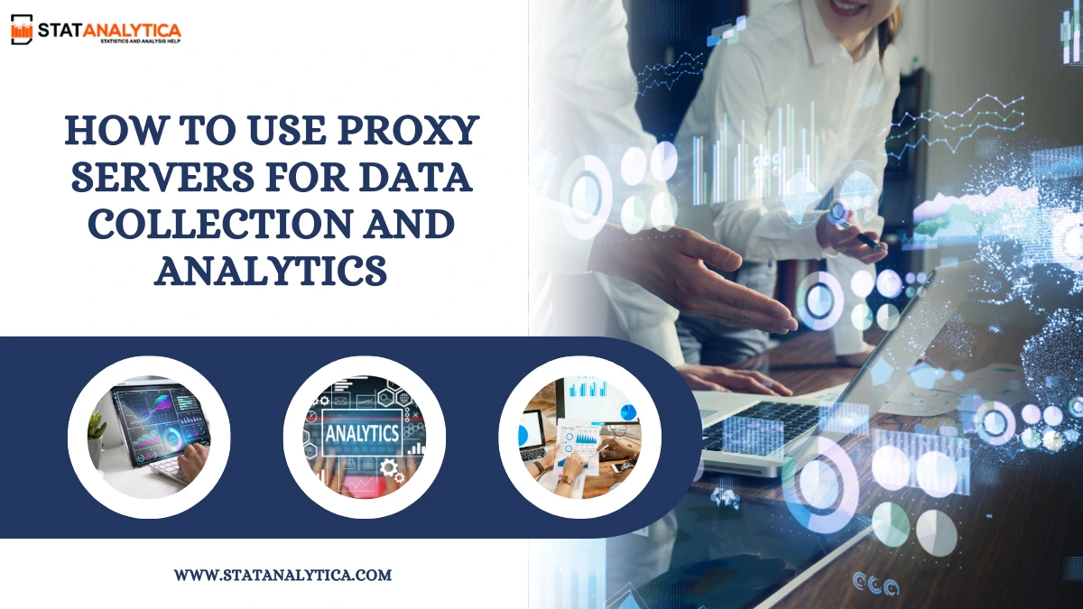 How To Use Proxy Servers For Data Collection And Analytics
