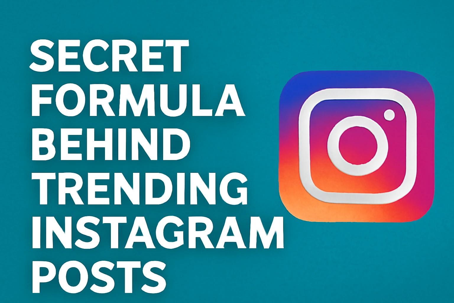 Secret Formulas to Make Your Instagram Posts Go Viral