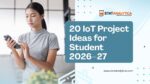 20 IoT Project Ideas for Student 2026–27