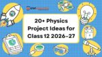 20+ Physics Project Ideas for Class 12 2026–27